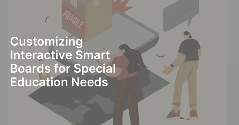 Customizing Interactive Smart Boards for Special Education Needs