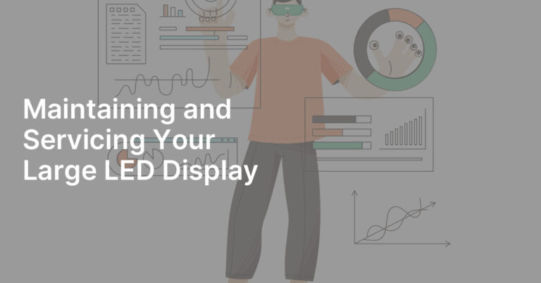 Maintaining and Servicing Your Large LED Display